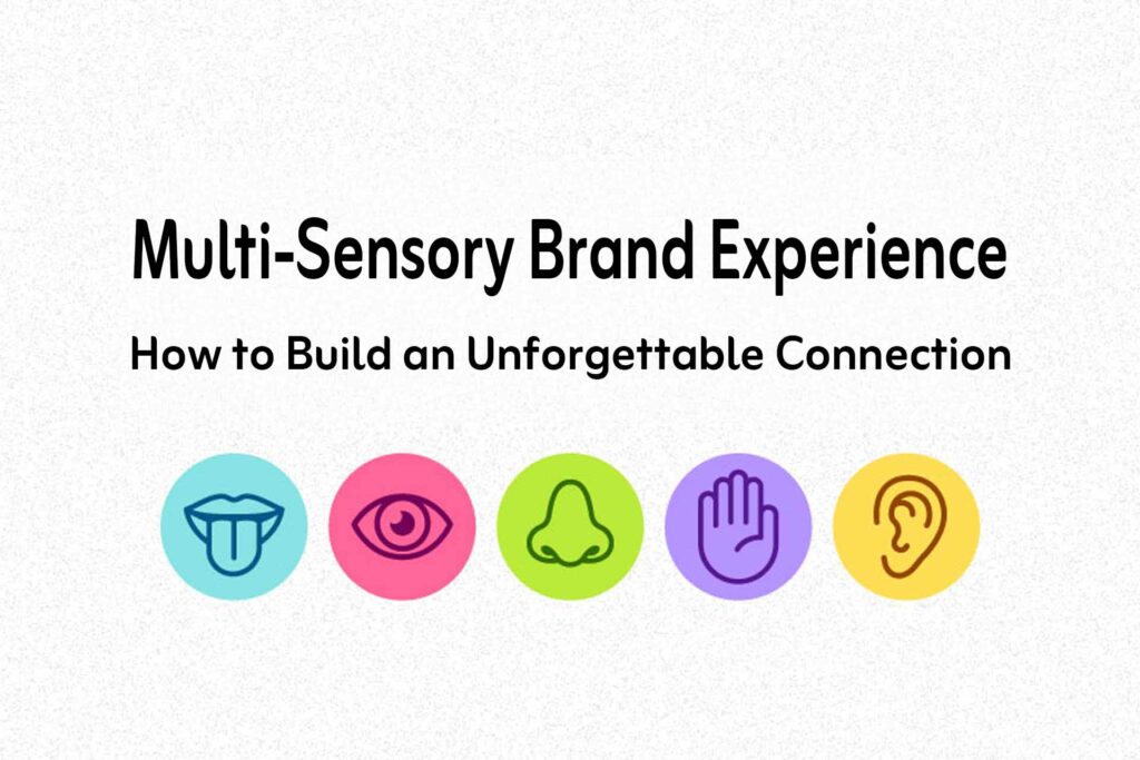 Beyond the Logo: How to Build a Multi-Sensory Brand Experience - Loop Media
